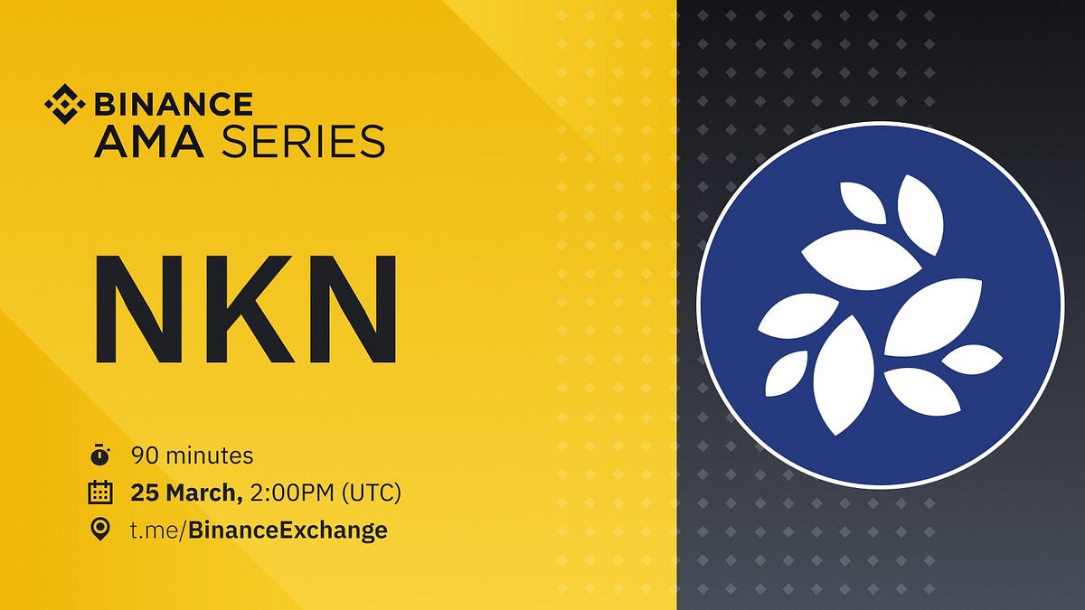 NKN AMA on Binance Telegram - #NKN - Medium