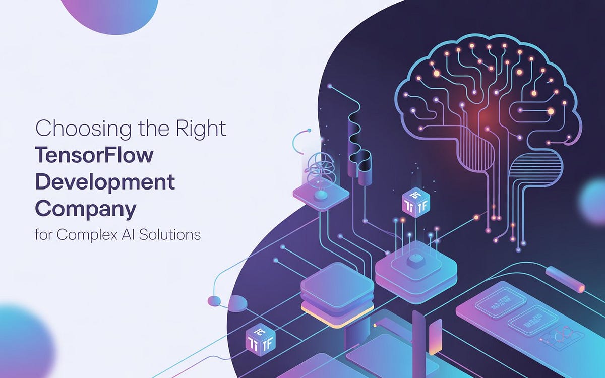 How to choose the right TensorFlow development company for complex AI ...