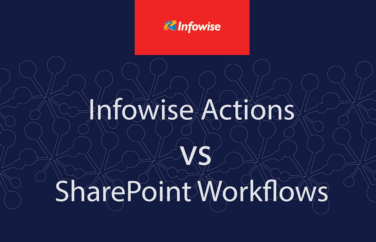 Infowise Actions vs SharePoint workflows | by Team@Infowise | Medium