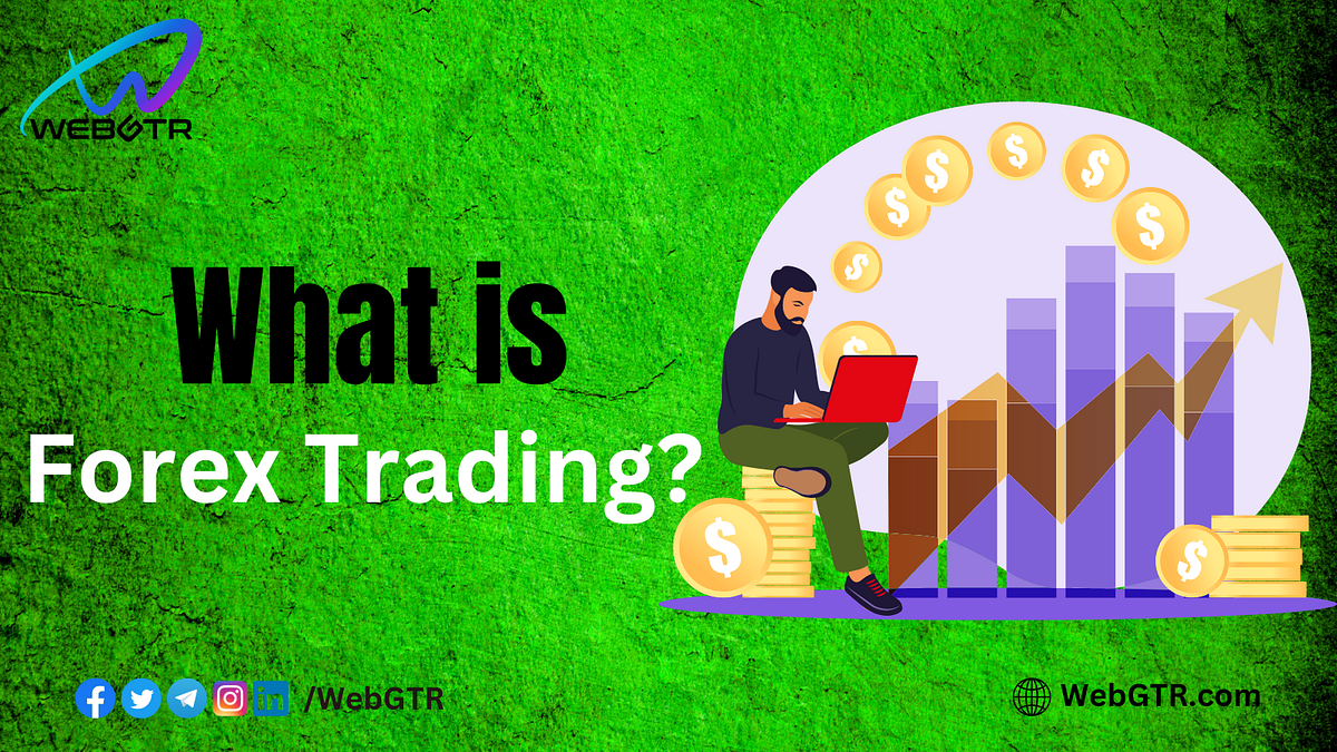 What is Forex Trading?. The international currencies market… | by ...