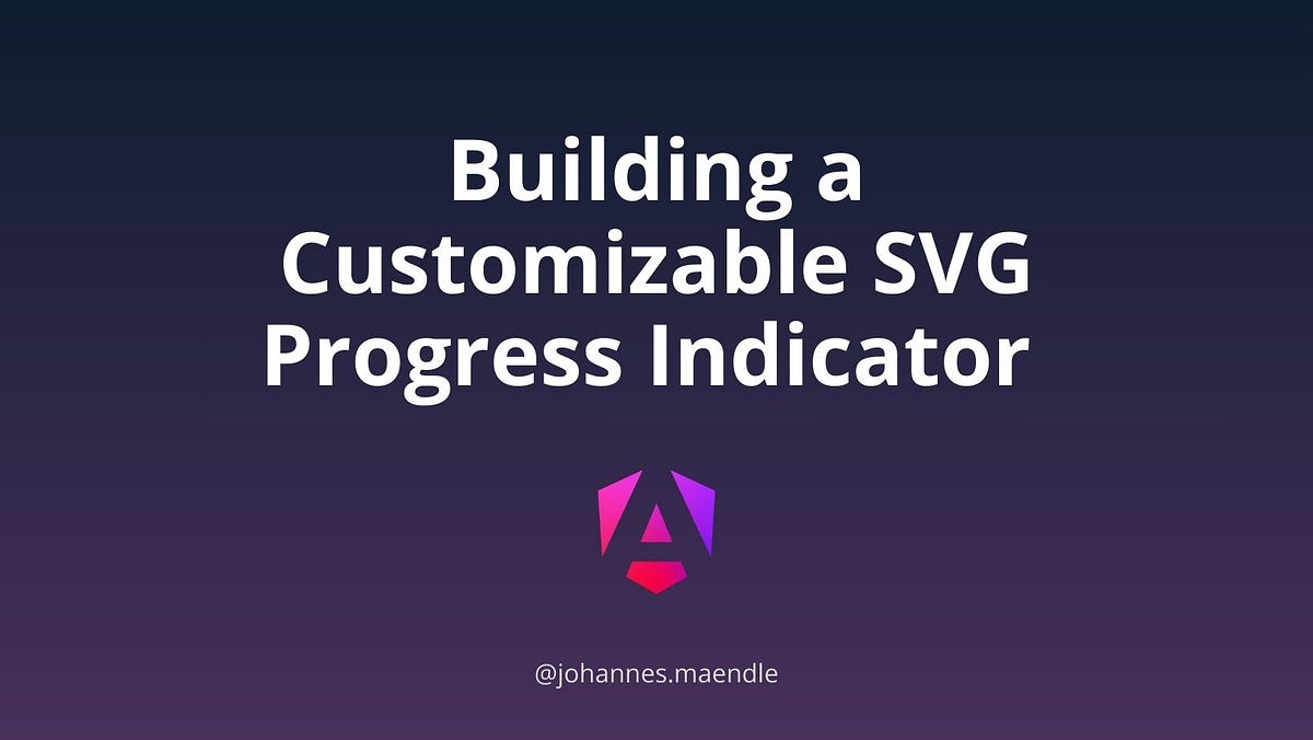 Building A Customizable Svg Progress Indicator With Angular By Jo Maendle Javascript In