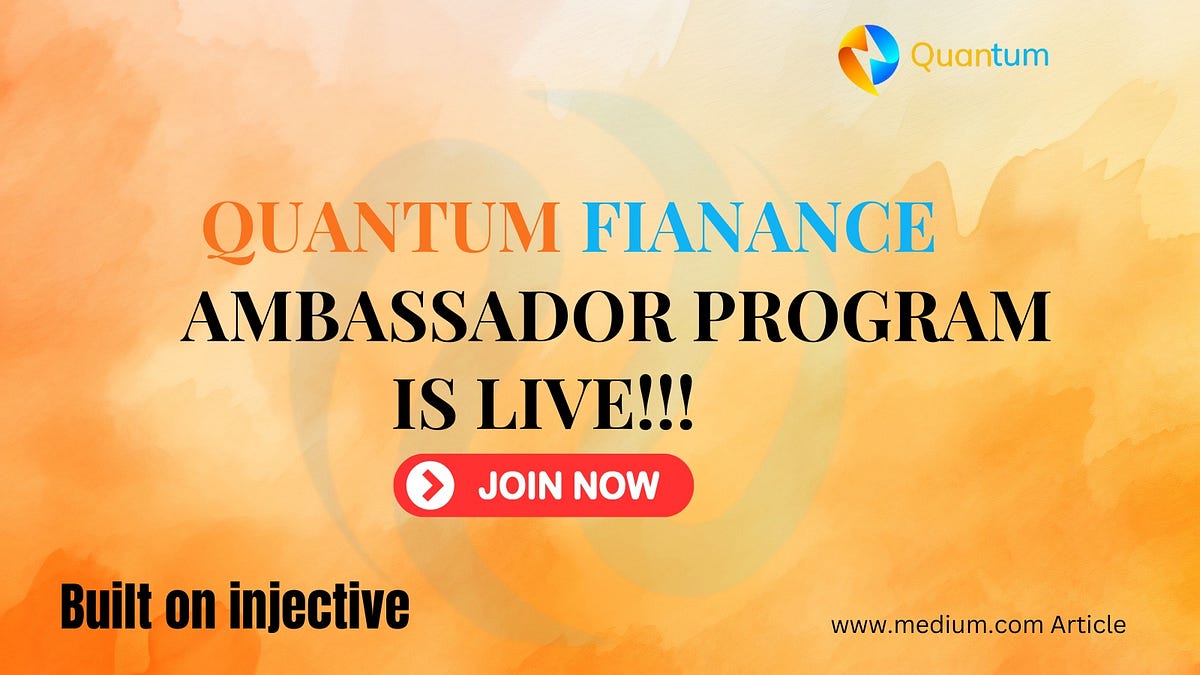 Quantum Finance Ambassador Program: Earn Up to $1000 from a $40k Reward ...