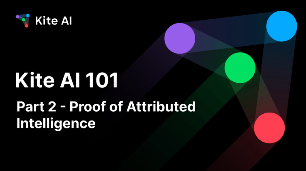 Kite AI 101 Part 2—Proof of Attributed Intelligence | by Kite AI | Medium
