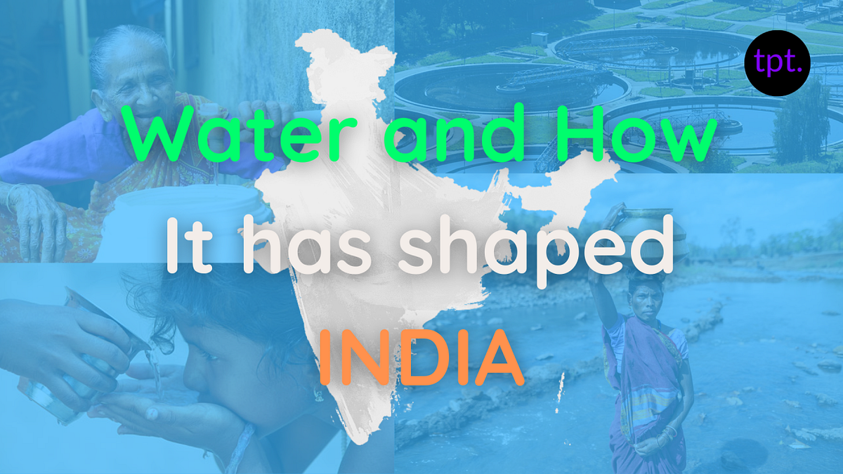 Water and how it has shaped India | by The Policy Tank | Medium