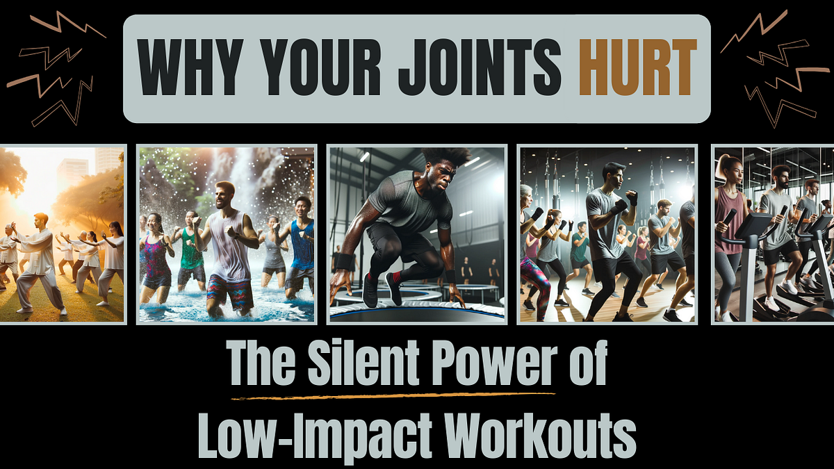 Why Your Joints Hurt: The Silent Power of Low-Impact Workouts | by Emmanuel Morales | Life Hacks ...
