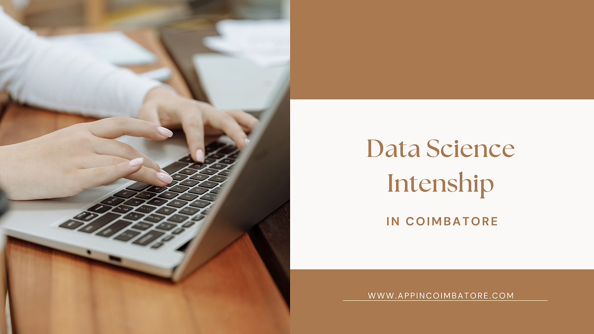 “Exploring Data Science Internship Opportunities in Coimbatore: A Gateway to Real-World ...
