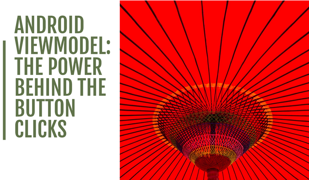 Android Viewmodel The Power Behind The Button Clicks By Novjean Kannathara Medium