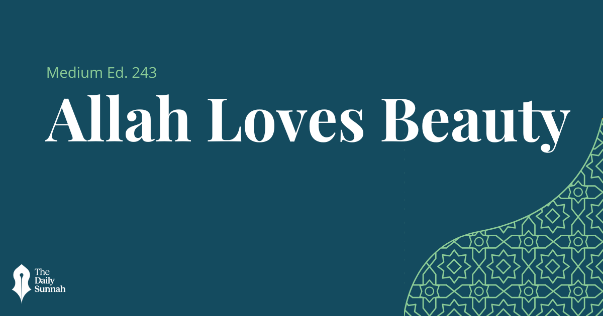 Allah Loves Beauty. By the One in Whose Hand my soul is! If… | by ...