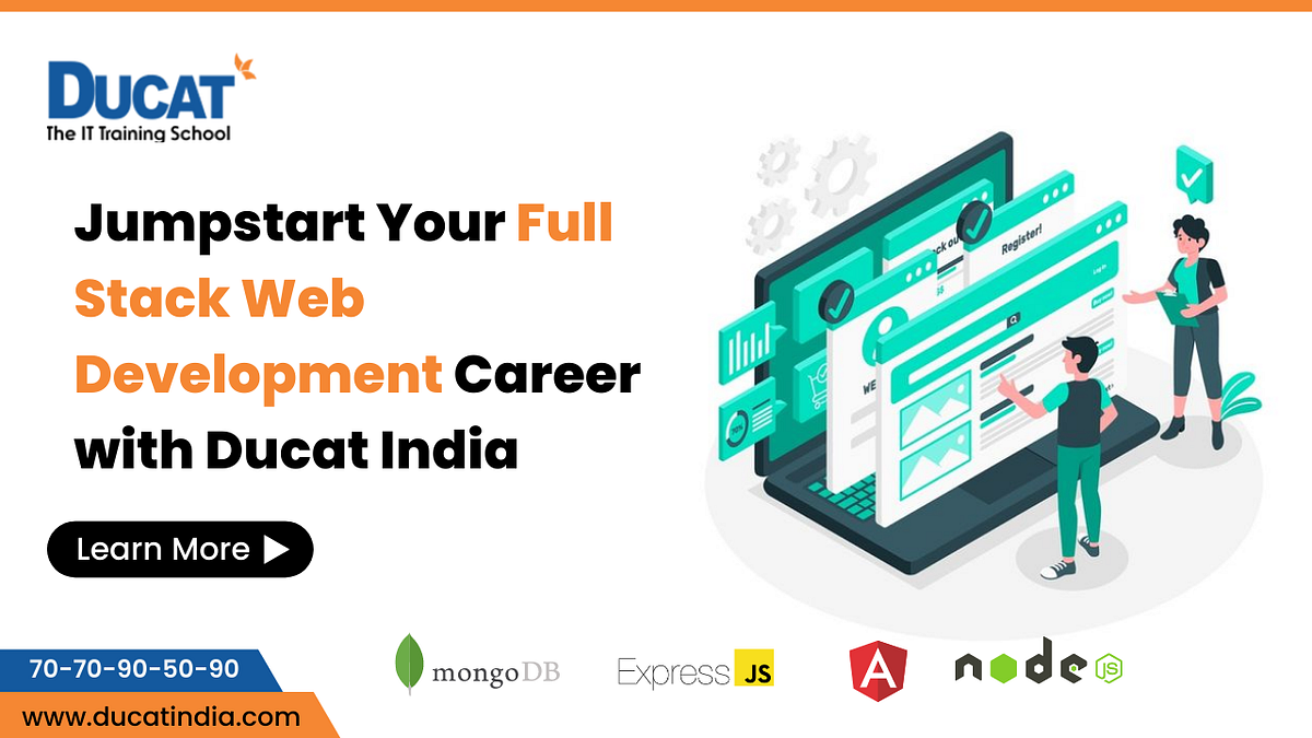 Jumpstart Your Full Stack Web Development Career with Ducat India | by Ducat India | Medium