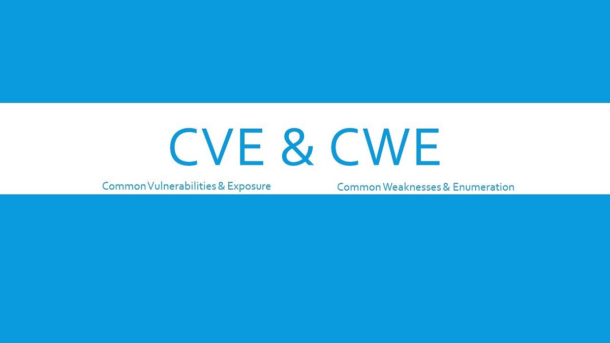 Understanding CVE, CWE, and NVD. Introduction | by Michael Medhat | Medium