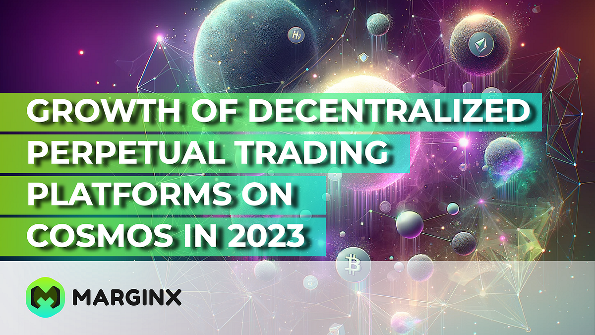 Growth of Decentralized Perpetual Trading Platforms on Cosmos in 2023 ...