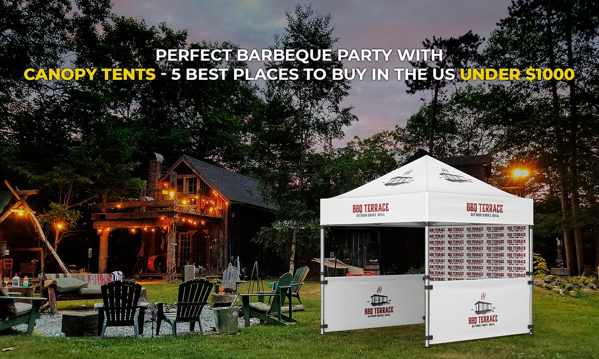 5 Best Places to Buy Canopy Tents for Under $1000 | by Rogerbennett ...