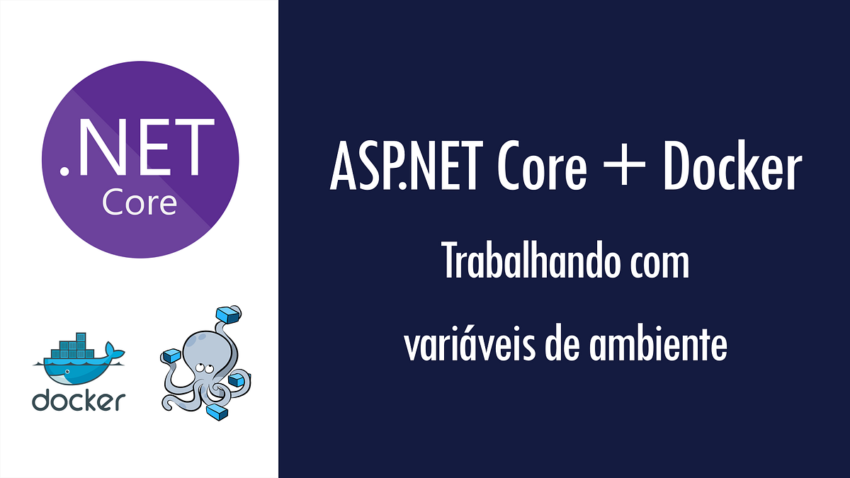 ASP.NET Core + Docker: trabalhando com variáveis de ambiente | by Renato Groffe | Medium
