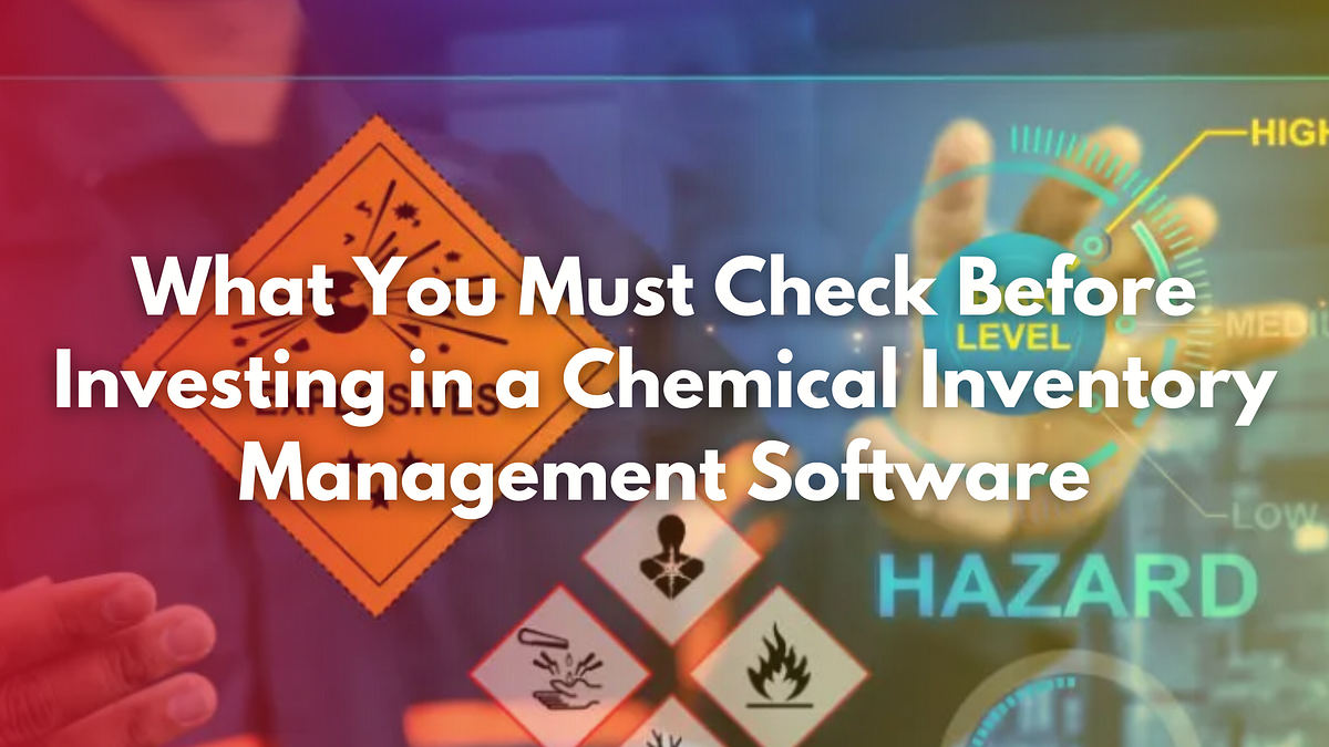 What You Must Check Before Investing in a Chemical Inventory Management ...