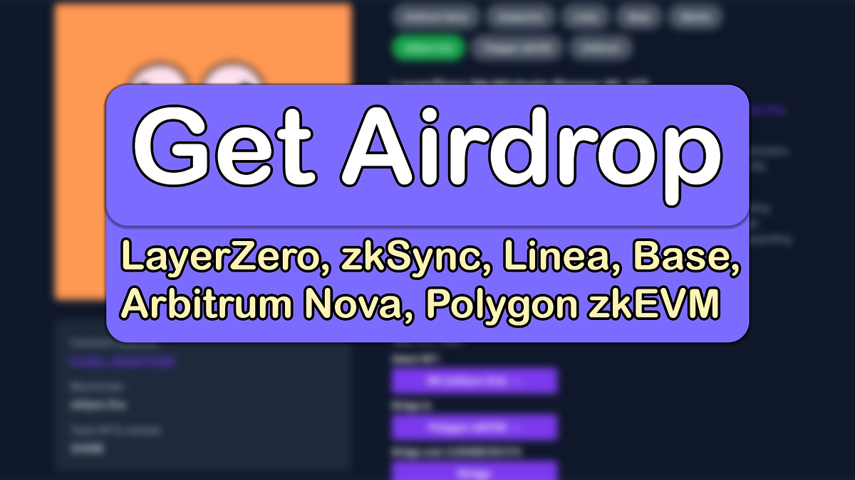 How to get airdrop by LayerZero, zkSync, Linea, Base, Arbitrum Nova, and Polygon zkEVM in 5 ...