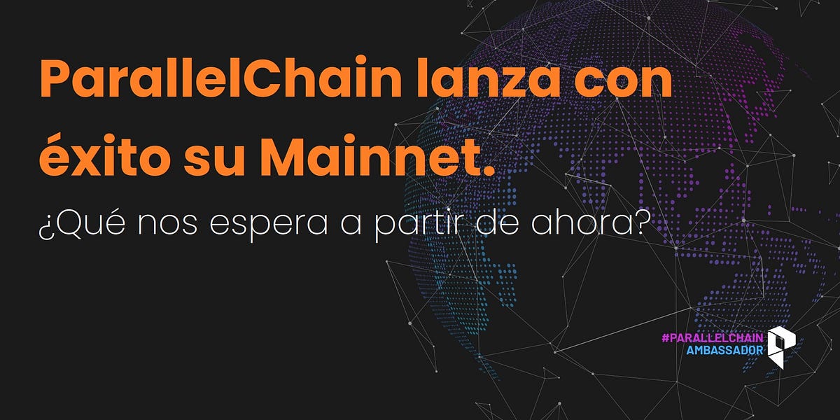 ParallelChain lanza su Mainnet. La Mainnet de ParallelChain fue lanzada… | by Alex Moscatel | Medium
