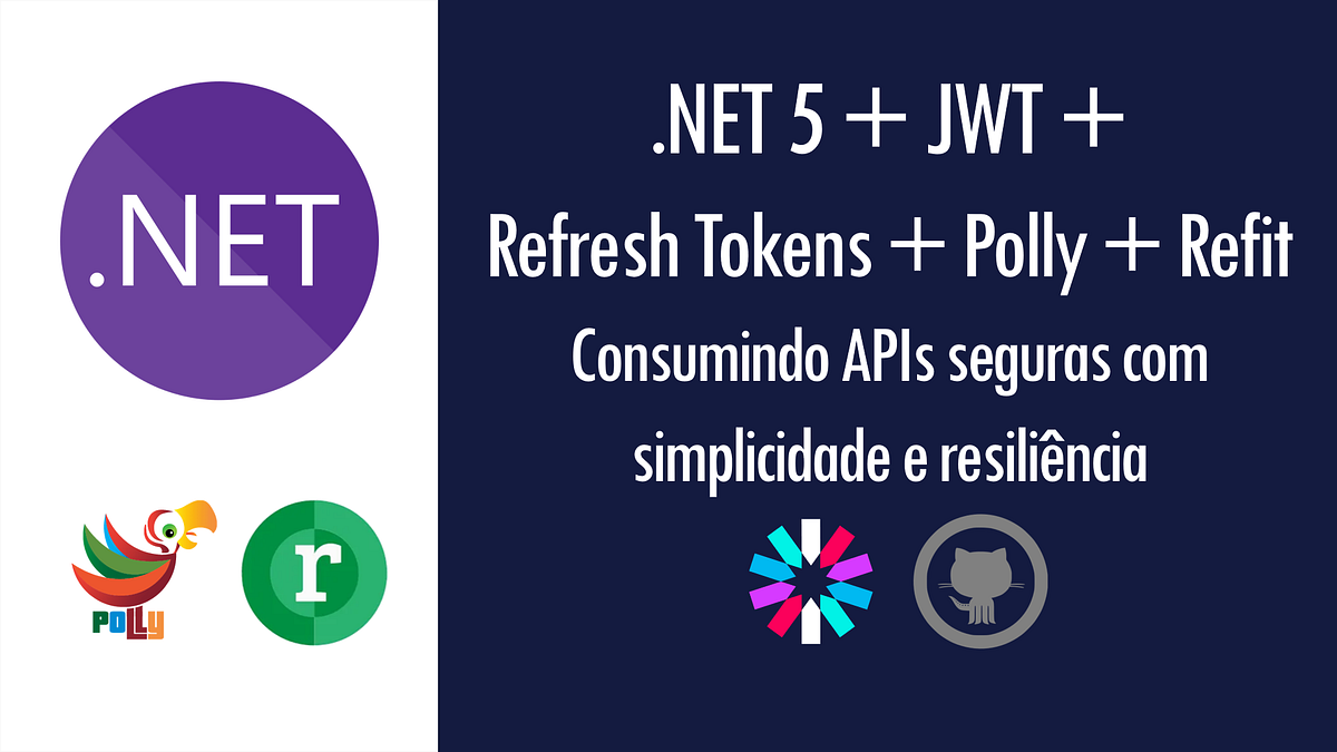 .NET 5 + JWT + Polly + Refit: consumindo APIs seguras com simplicidade e resiliência | by Renato ...