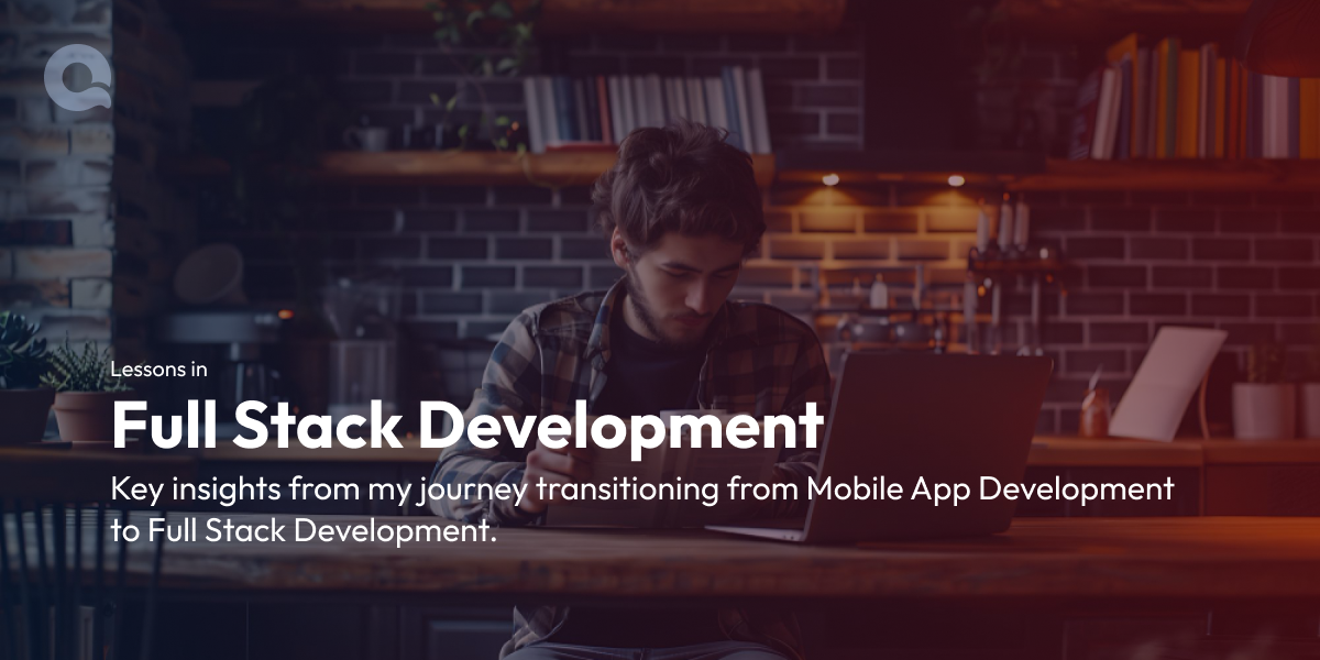 From Mobile to Full Stack: 5 Key Lessons Learned | Medium