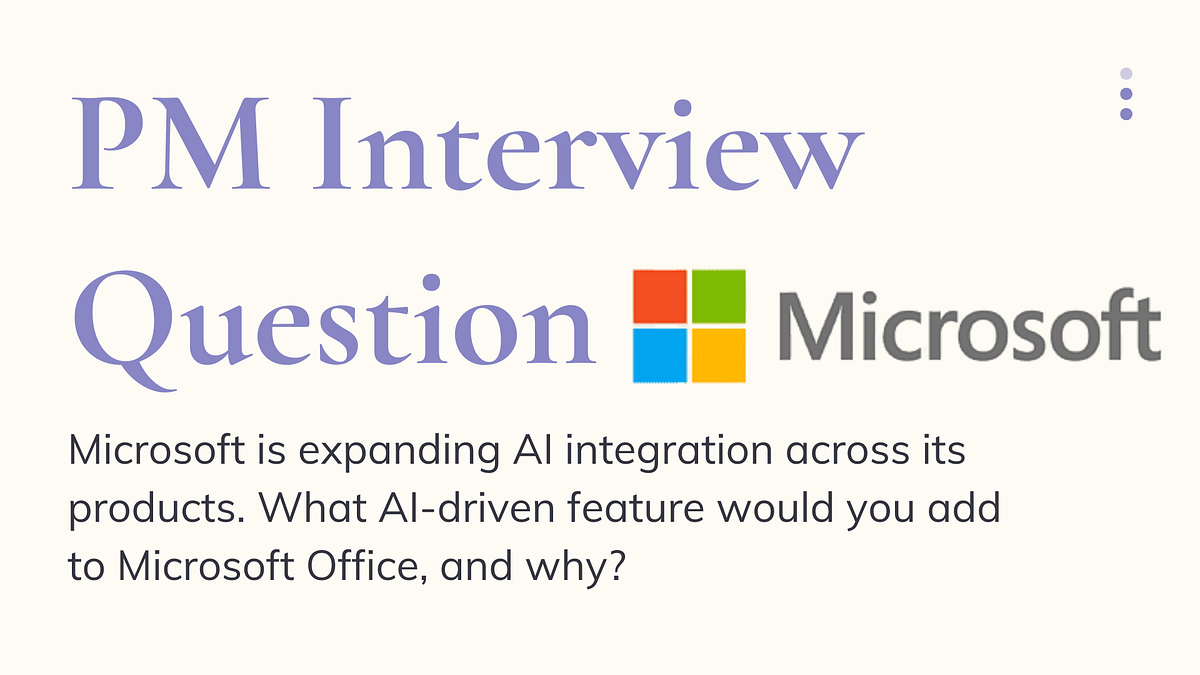 PM Interview Question → Microsoft is expanding AI integration across ...