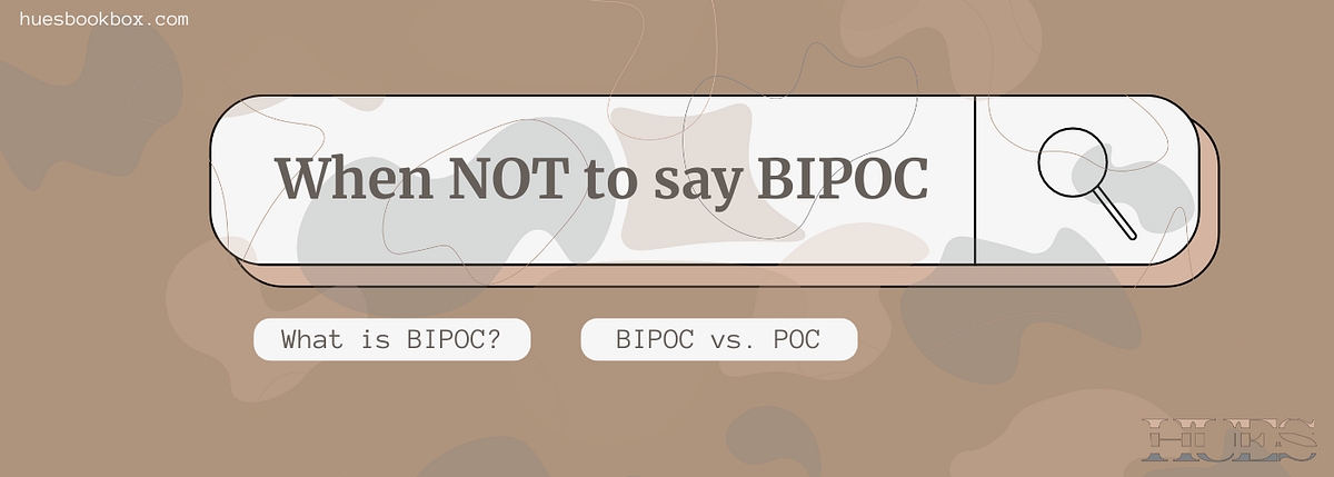 BIPOC- When Not to Say It. What is BIPOC? | by Amora Jones | The HUES ...