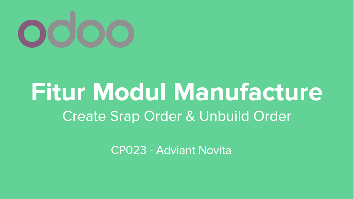Odoo 16 — Fitur Modul Manufacture (Create Scrap Order & Unbuild Order ...