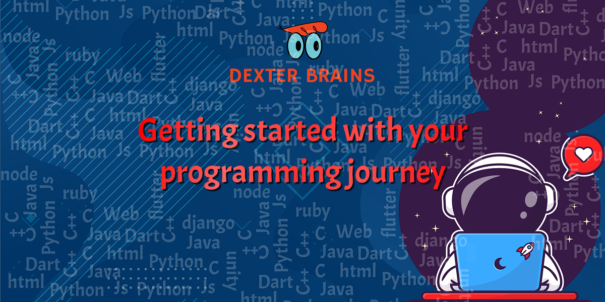 Getting started with your programming journey. | by Dexter Brains | Medium