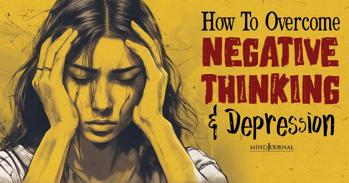 How To Overcome Negative Thinking And Depression | by The Minds Journal ...
