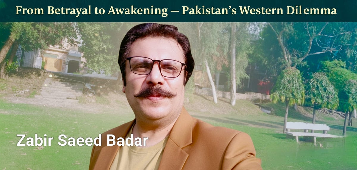 From Betrayal to Awakening — Pakistan’s Western Dilemma | by Zabir ...
