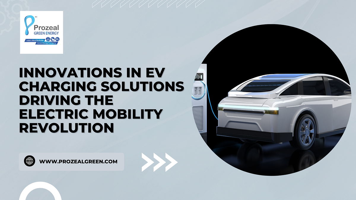 Powering the Future: Innovations in EV Charging Solutions Driving the ...