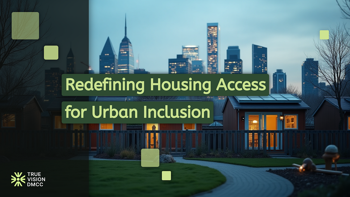 Redefining Housing Access for Urban Inclusion | by Tom Ermolaev | True ...