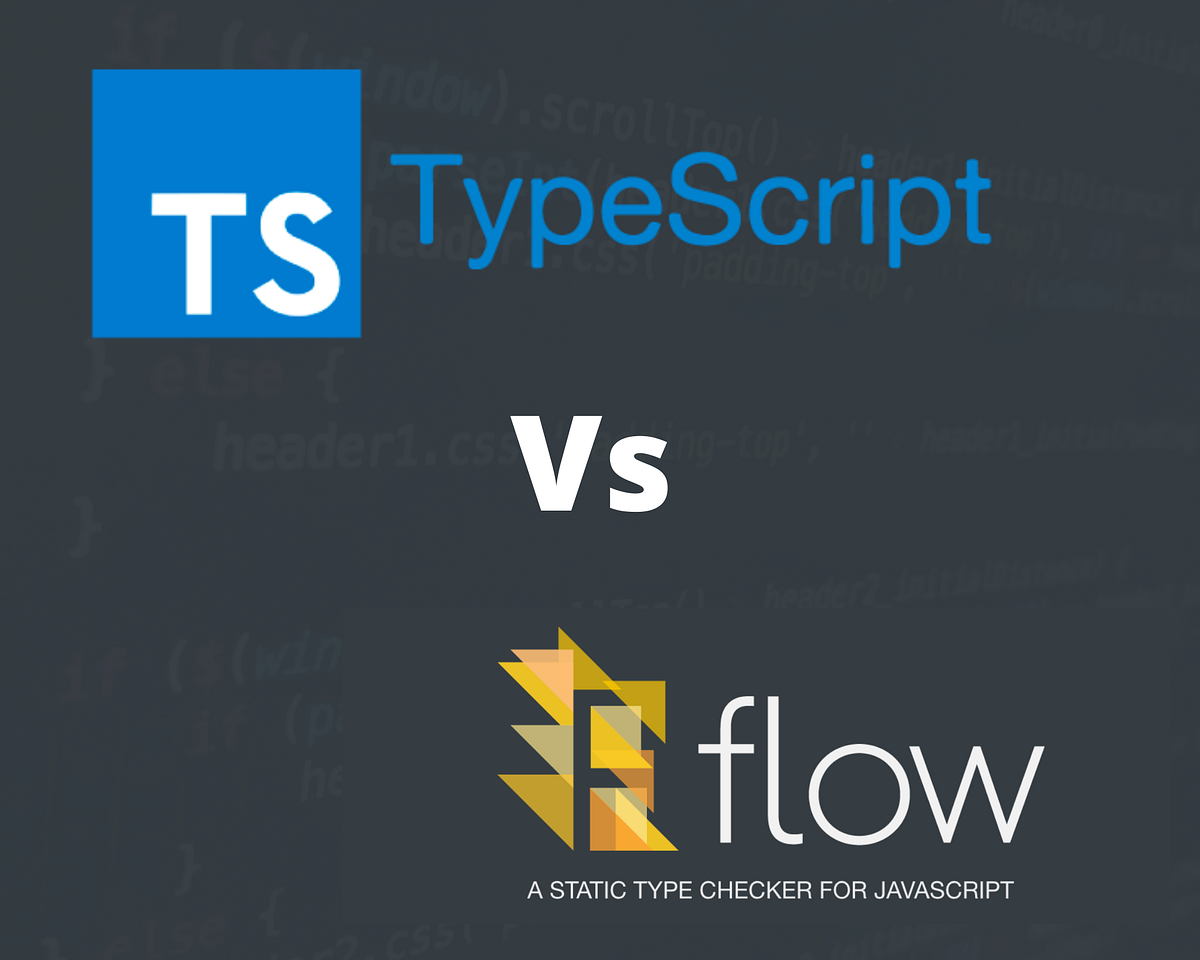 Typescript vs Flow. Which static type checker should you use on your ...