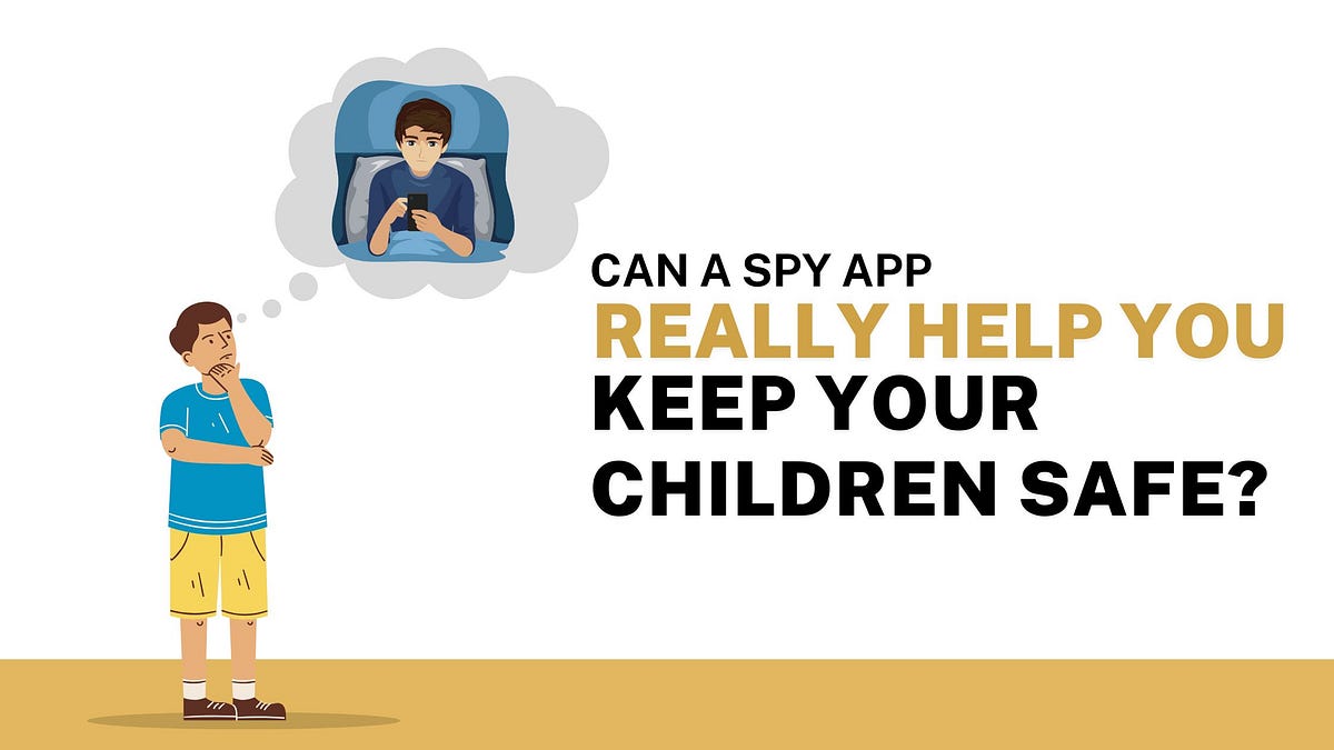 Can a Spy App Really Help You Keep Your Children Safe ? | by Onestore ...