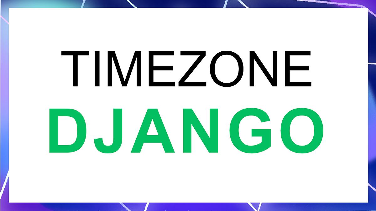 Handle Timezone With Django In Django Handling Timezones Properly By Syscrews Django Medium