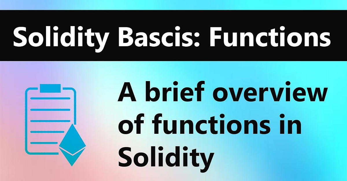 Functions In Solidity Introduction Solidity The Language For By 2077