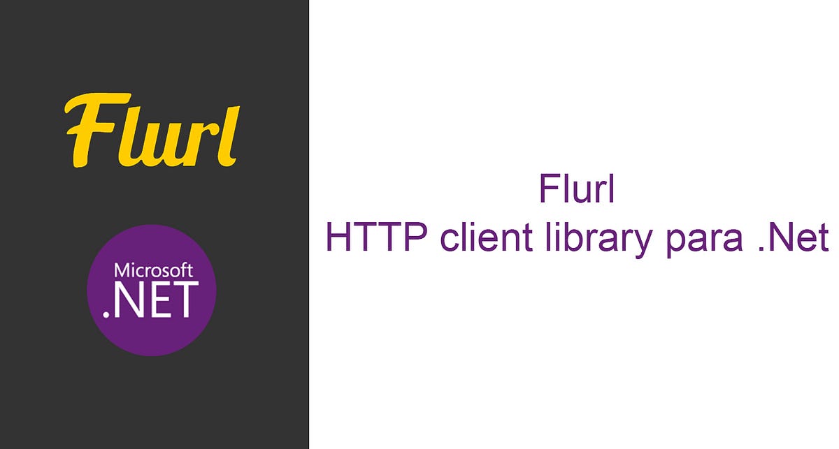 Flurl: HTTP Client Library para .Net | by Giulliano G. Pivetta | Medium