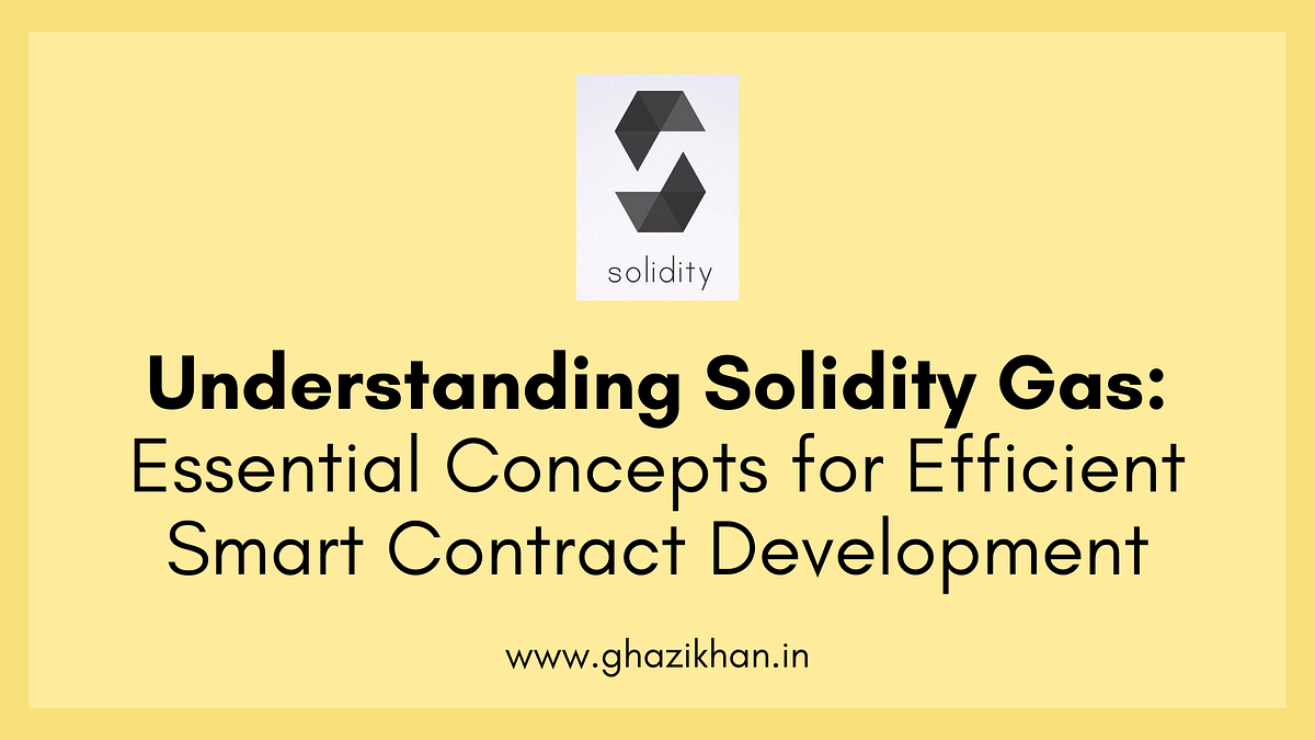 Understanding Solidity Gas: Essential Concepts for Efficient Smart Contract Development | by ...