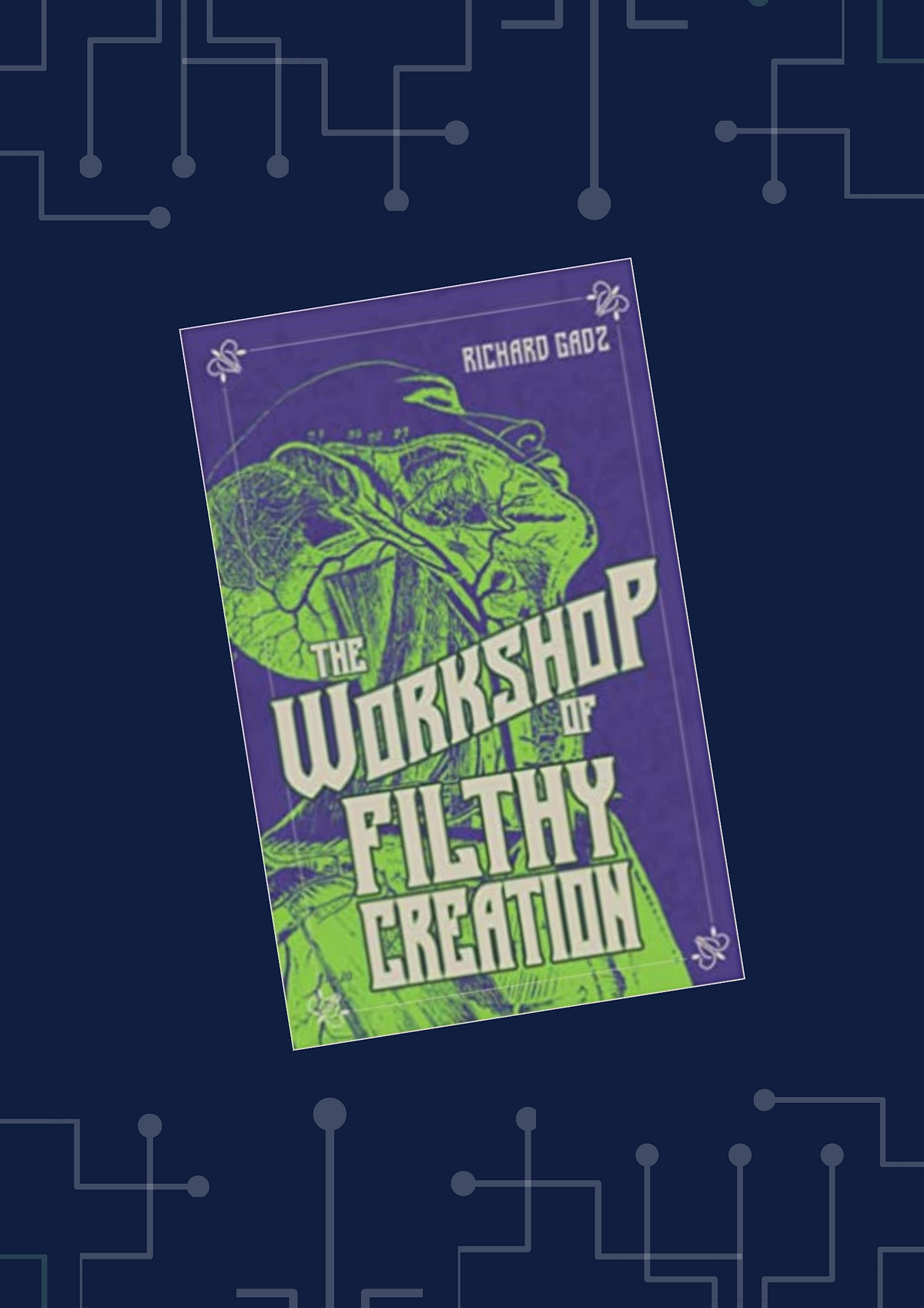 The Workshop of Filthy Creation | Richard Gadz | Historical Thriller ...