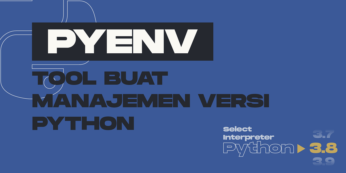 Pyenv: Tool Penting buat Developer Python untuk Manajemen Versi | by Grace Yudha Satriawan | Medium