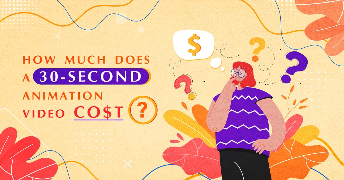 How much does a 30-second animation video cost? | by Vikash Arjan | Medium
