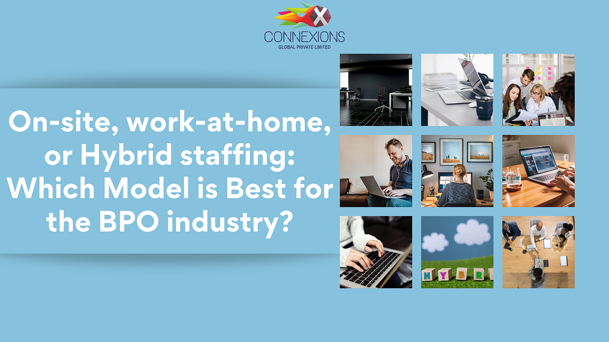 On-site, work-at-home, or Hybrid staffing: Which Model is Best for the ...