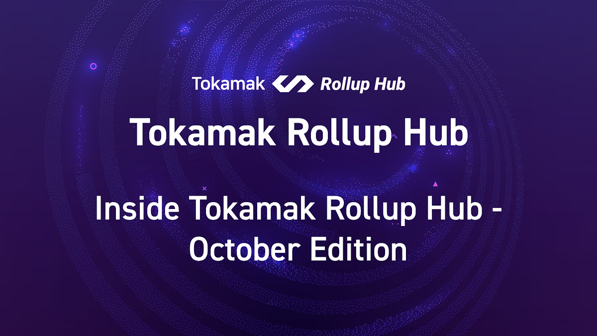 Inside Tokamak Rollup Hub — October 2025 | by Tokamak Network | Nov ...