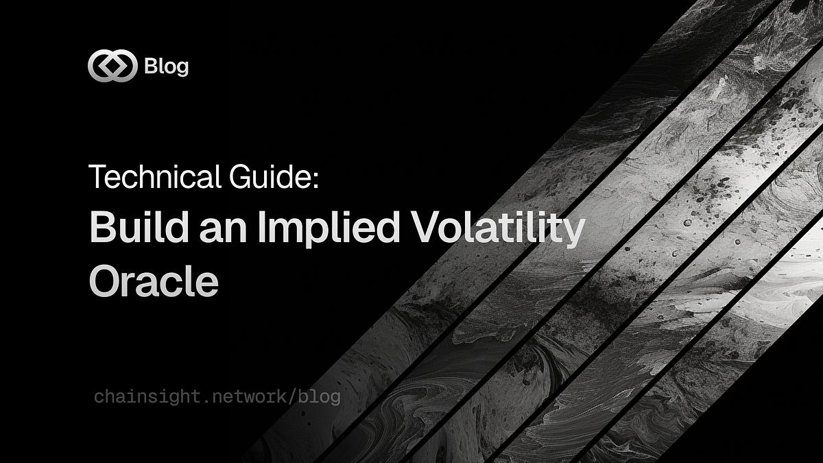 Technical Guide: Build an Implied Volatility Oracle | by ChainSight | Medium