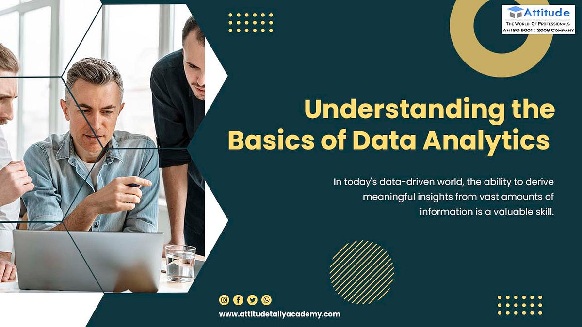 Understanding the Basics of Data Analytics - attitude academy - Medium
