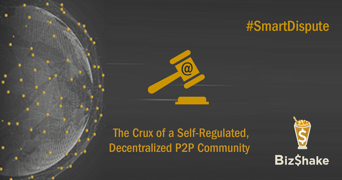 SmartDispute: The Crux of a Self-Regulated, Decentralized P2P Community ...