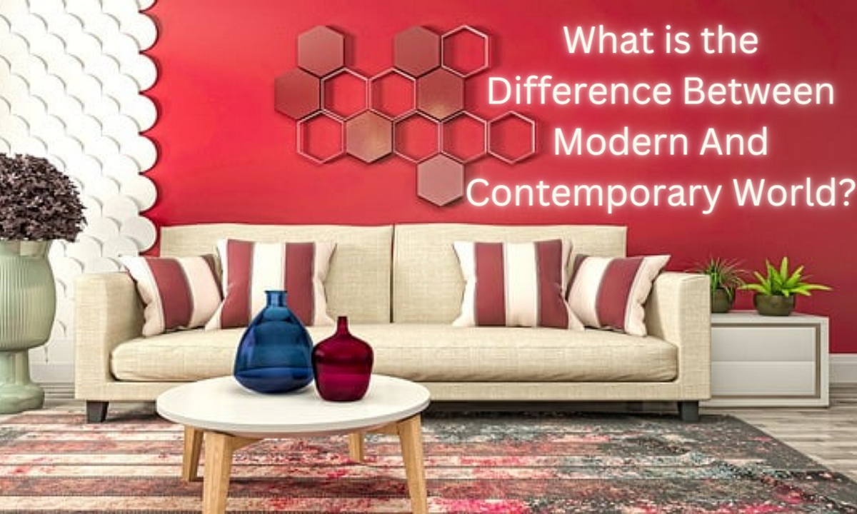 What is the Difference Between Modern And Contemporary World? | by ...