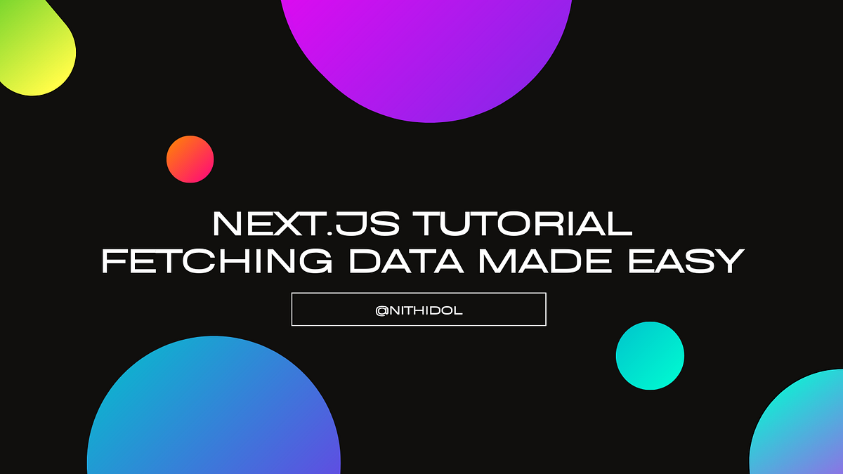 Next.js Data Fetching: A Simple Guide | JavaScript in Plain English