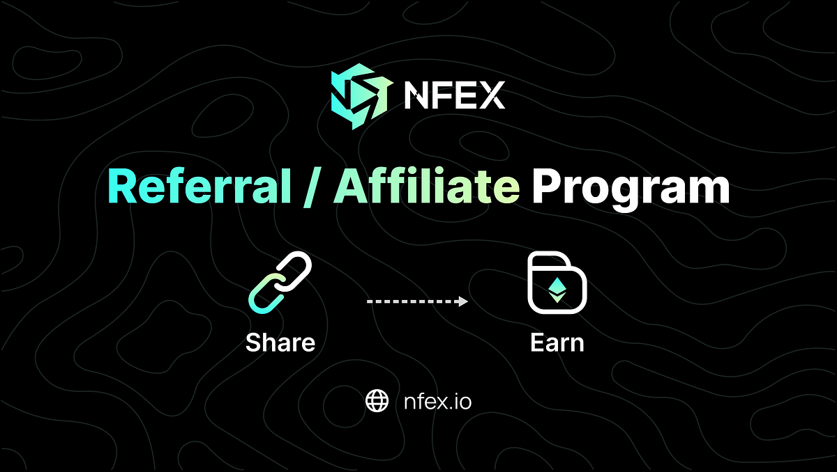 NFEX now launches the Referral Program and Affiliate Program | by NFEX ...