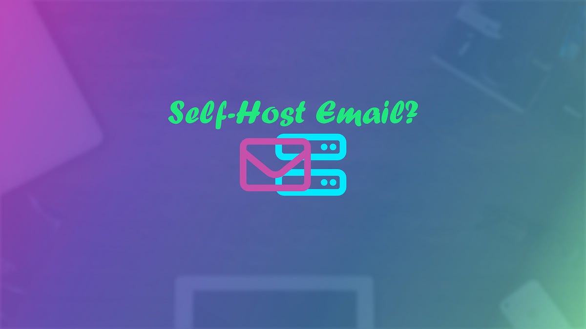 Should you self-host your email? | by Harley Frank | Medium | Medium