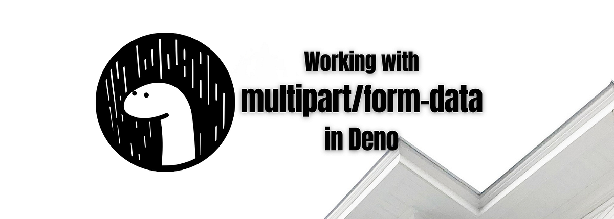 Working with multipart/form-data in Deno | Tech Tonic