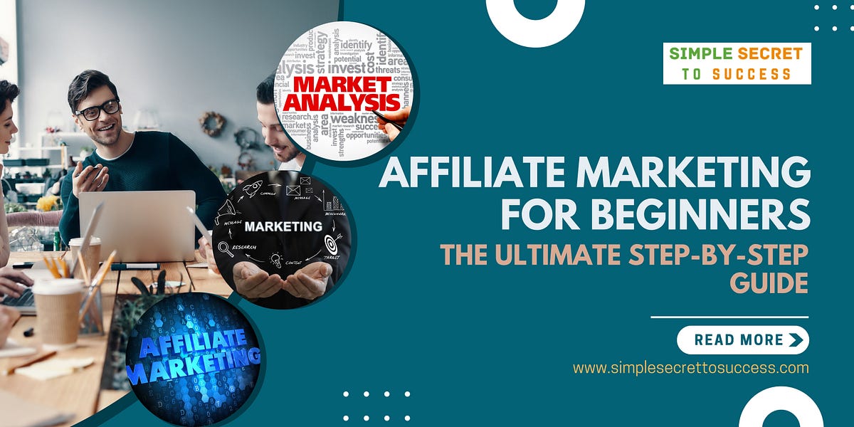 Affiliate Marketing for Beginners: The Ultimate Step-by-Step Guide | by Simple Secret to Success ...